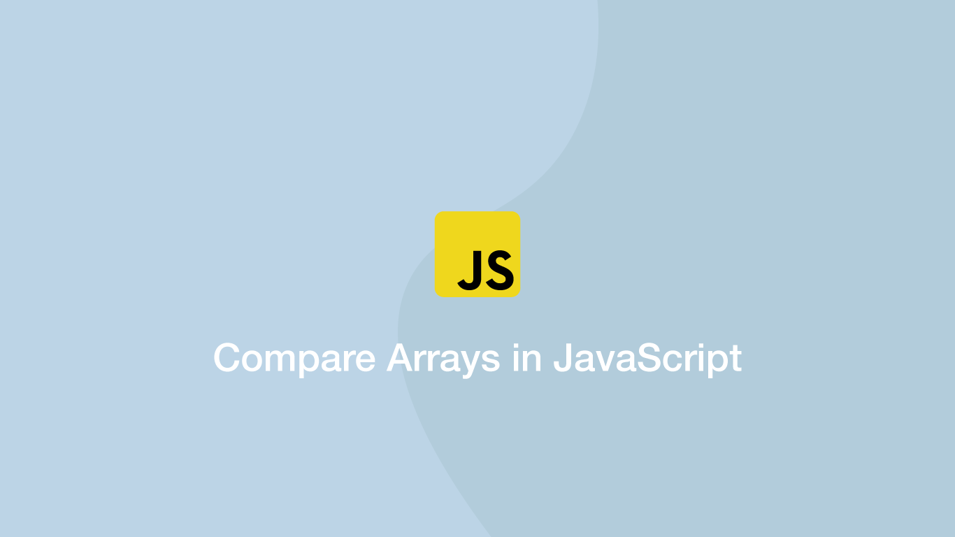 How To Compare Arrays In JavaScript SkillSugar